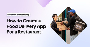 How to Create a Food Delivery App For a Restaurant (9 Steps) | UpMenu
