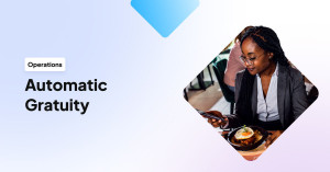 Automatic Gratuity: What Is It? Is It Legal? How to Set It Up? | UpMenu